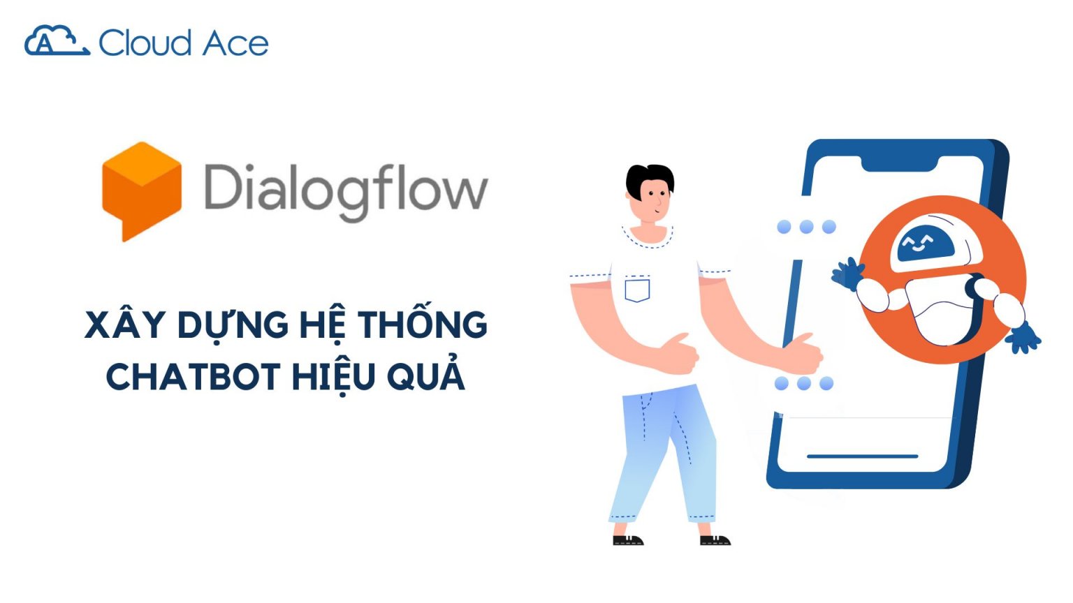 Google Dialogflow - Xây Dựng Hệ Thống Chatbot Hiệu Quả