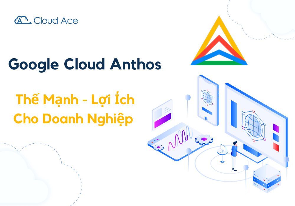 Google Cloud Platform - Giải Pháp Anthos Là Gì