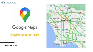 Google Maps Platform - Tìm Hiểu Về Maps Static API