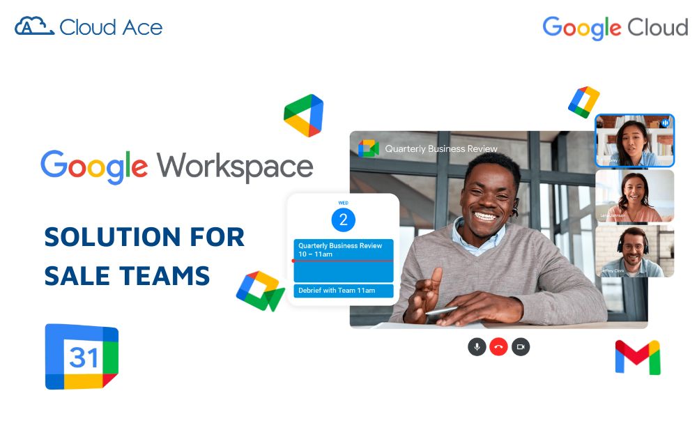 Google Workspace - Giải Pháp Cho Đội Ngũ Bán Hàng