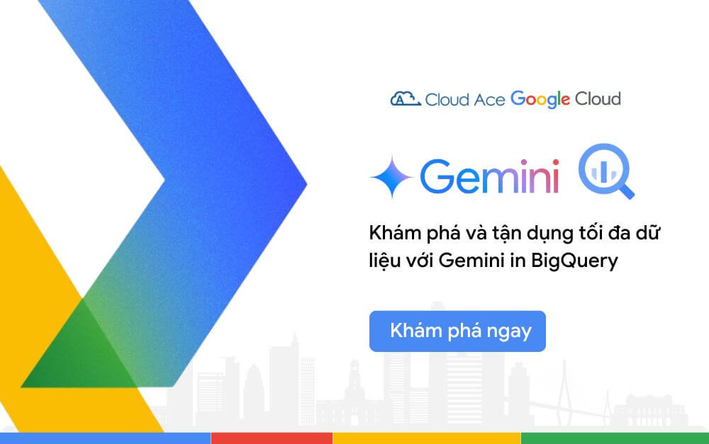 Gemini In BigQuery Khám Phá Và Tận Dụng Tối Đa Dữ Liệu Với AI